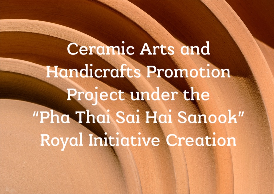 Ceramic Arts and Handicrafts Promotion Project under the “Pha Thai Sai ...